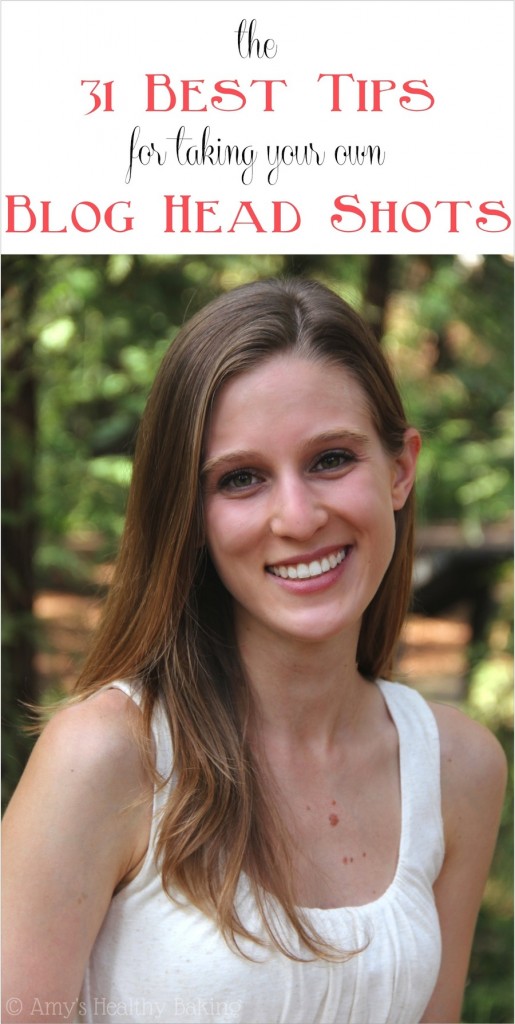 31 Best Tips for Taking Your Own Blog Head Shots | Amy's Healthy Baking